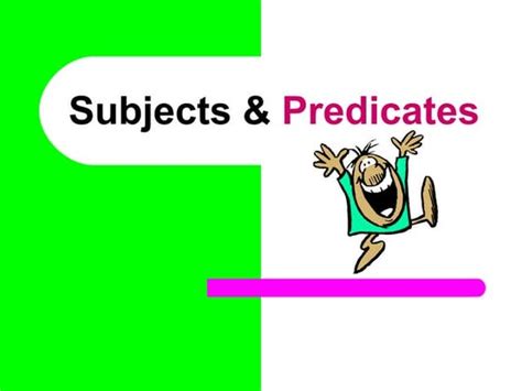 Subject And Predicate Ppt