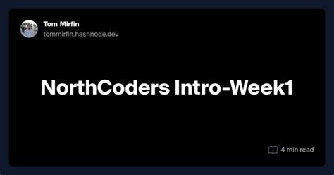 Tom Mirfin On Linkedin Northcoders Intro Week1