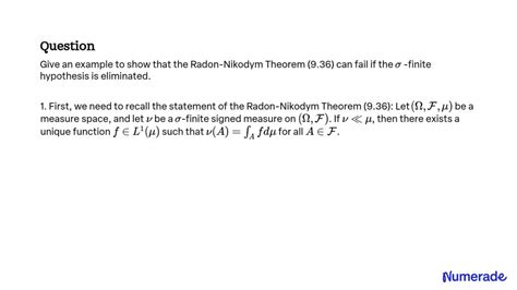 Solved Give An Example To Show That The Radon Nikodym Theorem 9 36 Can Fail If The σ Finite