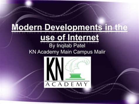 Modern Developments In The Use Of Internet By Inqilab Patel Pptx