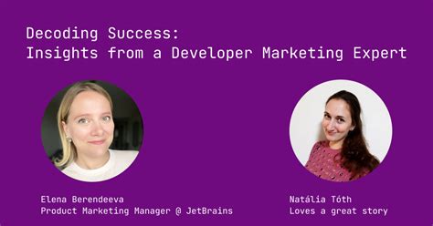 Decoding Success Insights From A Developer Marketing Expert