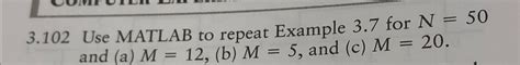 solved 3 102 ﻿use matlab to repeat example 3 7 ﻿for n 50