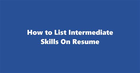 Top Intermediate Skills On Resume In 2025 How To List Intermediate Skills