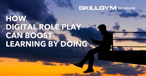 How Digital Role Play Boost Learning By Doing Skillgym Practice The