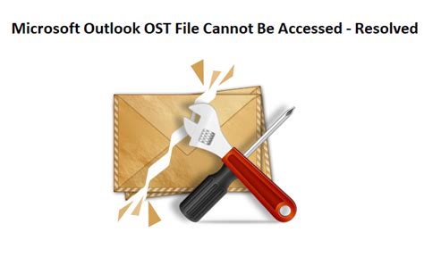 Microsoft Outlook OST File Cannot Be Accessed Error Fixed