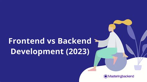 Frontend Vs Backend Development Whats The Difference Mastering Backend