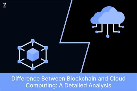 difference between blockchain and cloud computing a detailed analysis