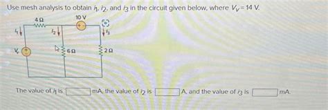 Solved Use Mesh Analysis To Obtain I1 I2 And I3 In The