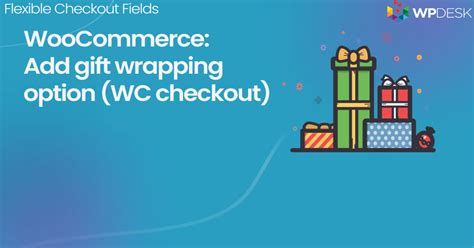 Woocommerce Add T Wrapping Option Free Plugin By Wp Desk