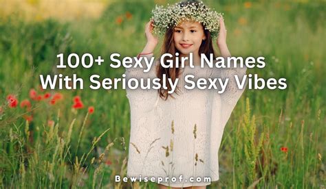 100 Sexy Girl Names With Seriously Sexy Vibes Mr Marriage Saver