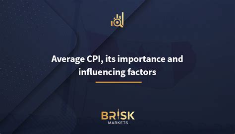 Average Cpi Its Importance And Influencing Factors Brisk Markets Blog
