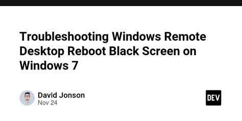 Troubleshooting Windows Remote Desktop Reboot Black Screen On Windows 7 Dev Community