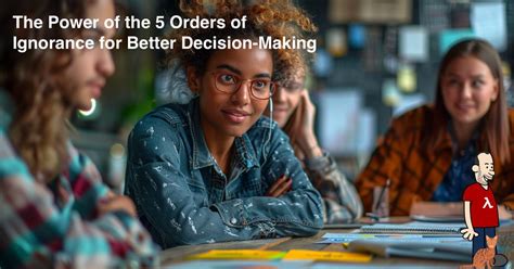 The Power Of The 5 Orders Of Ignorance For Better Decision Making