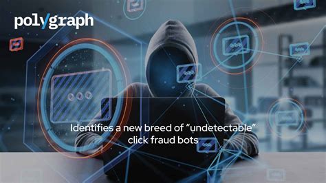 Click Fraud Detection Firm Polygraph Identifies Over One Hundred Undetectable Click Fraud Bots
