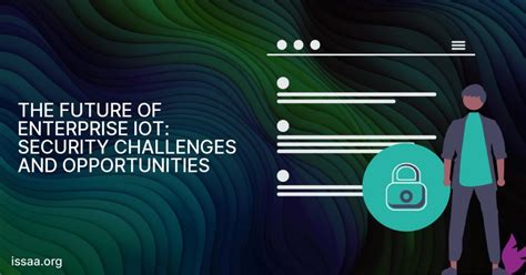 The Future Of Enterprise Iot Security Challenges And Opportunities