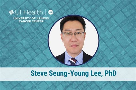 University Of Illinois Cancer Center Member Steve Seung Young Lee Phd