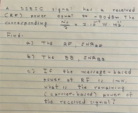 Solved A Dsbsc Signal Has A Recelved Re Power Equal To