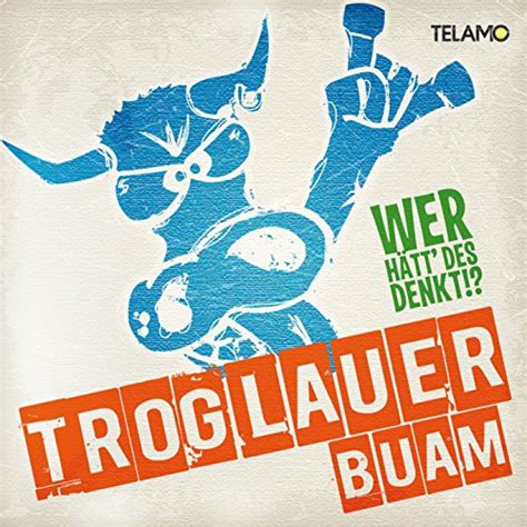Karten Für Troglauer Buam Konzert Tourdaten And Details 2026 2027