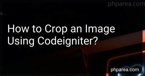 How To Crop An Image Using Codeigniter In 2024