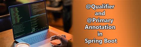 In Depth Guide To Primary And Qualifier Annotations With Practical Examples By Vinotech Medium