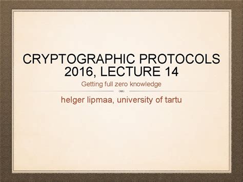 cryptographic protocols 2016 lecture 14 getting full zero