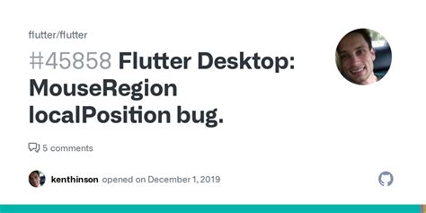 Flutter Desktop MouseRegion LocalPosition Bug Issue Flutter Flutter GitHub