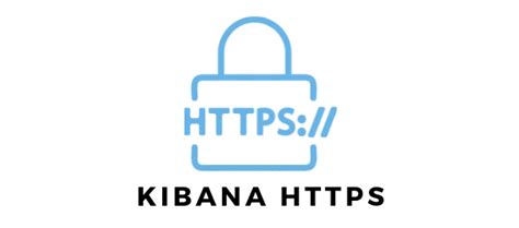 Quick Way To Enable Kibana HTTPS Connection Kifarunix Com