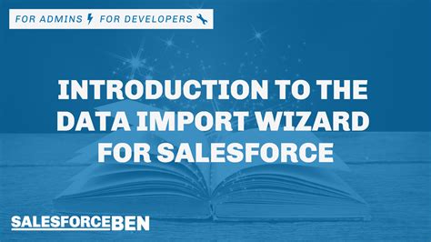 Introduction To The Data Import Wizard For Salesforce Salesforce Ben