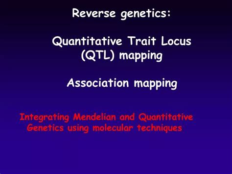 Ppt Reverse Genetics Quantitative Trait Locus Qtl Mapping