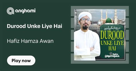 Hafiz Hamza Awan Durood Unke Liye Hai Play On Anghami