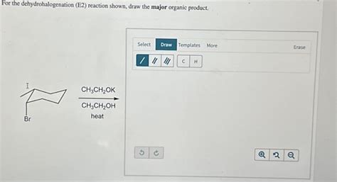Solved For the dehydrohalogenation (E2) reaction shown, draw | Chegg.com