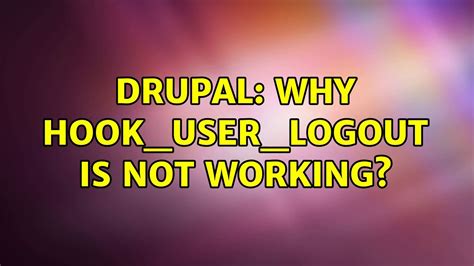 Drupal Why Hookuserlogout Is Not Working Youtube