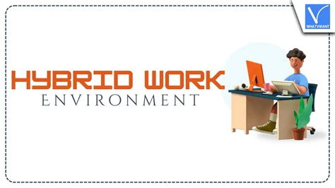 11 Tips For A Successful Hybrid Work Environment [2025] Whatvwant