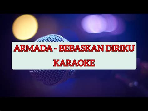 Armada - bebaskan diriku (karaoke version) - YouTube