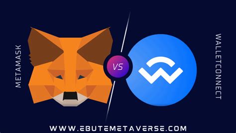 Metamask Or Walletconnect Which Is Better For Nfts Ebutemetaverse