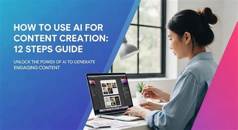 How To Use Ai For Content Creation 12 Steps Guide
