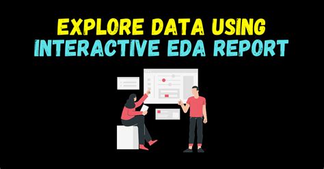 Best Way To Explore Data Using Interactive Eda Reports In Python