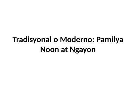 Tradisyonal O Moderno Pamilya Noon At Ngayon Pptx