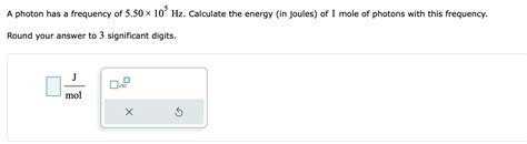 Solved A Photon Has A Frequency Of 5 50×105 Hz Calculate