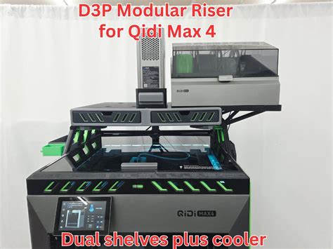📦 Qidi Max 4 D3p Riser Qidi Box And Qidi Cooler Extension Shelves