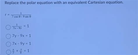 Solved Replace The Polar Equation With An Equivalent
