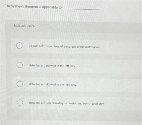 Solved Chebyshev S Theorem Is Applicable To Multiple Choice Chegg