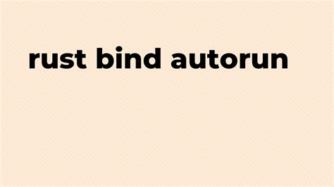 solved bind autorun in rust sourcetrail
