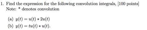 Solved Find The Expression For The Following Convolution