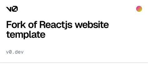 Fork Of Reactjs Website Template V0 By Vercel