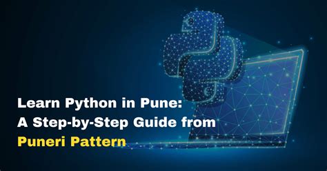 Learn Python In Pune A Step By Step Guide Puneri Pattern