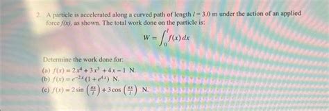 solved 2 a particle is accelerated along a curved path of