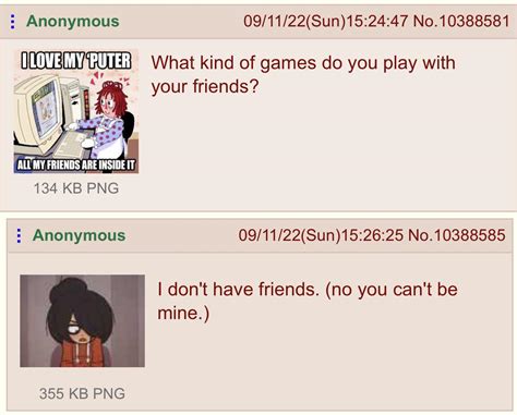 anon doesn t have friends i don t know why r greentext