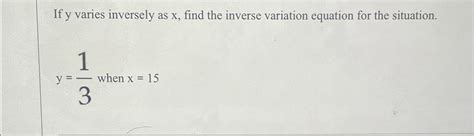 solved if y ﻿varies inversely as x ﻿find the inverse