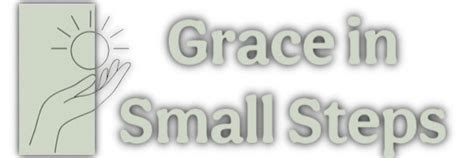 Grace In Small Steps